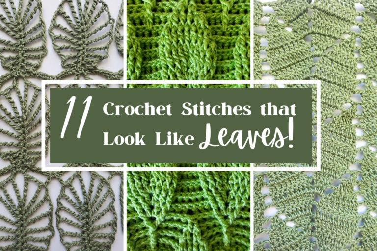 11 Crochet Stitches That Look Like Leaves